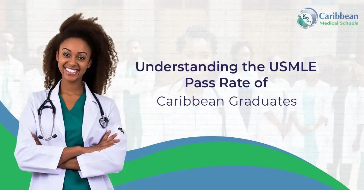 Understanding the USMLE Pass Rate of Caribbean Graduates