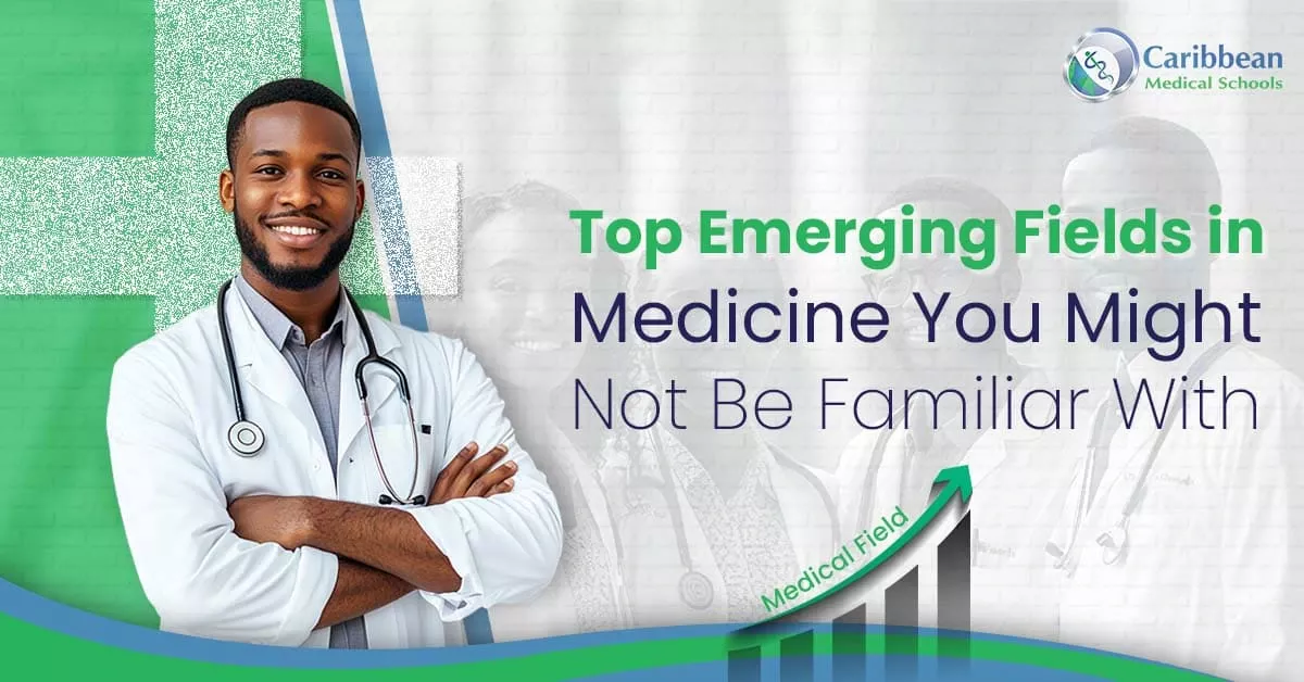 Top Emerging Fields in Medicine: Caribbean Medical Schools