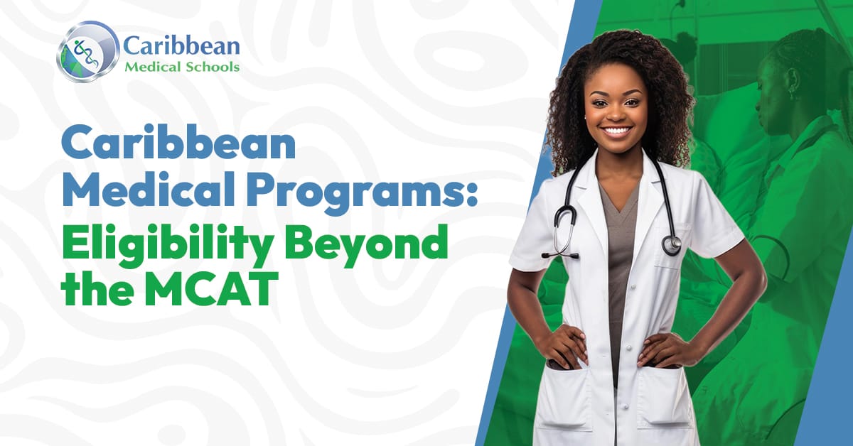 Caribbean Medical Programs: Eligibility Beyond the MCAT - Caribbean ...
